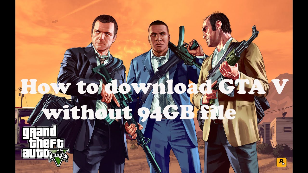 How to download GTA V (Grand Theft Auto V) without 94GB file and save ...