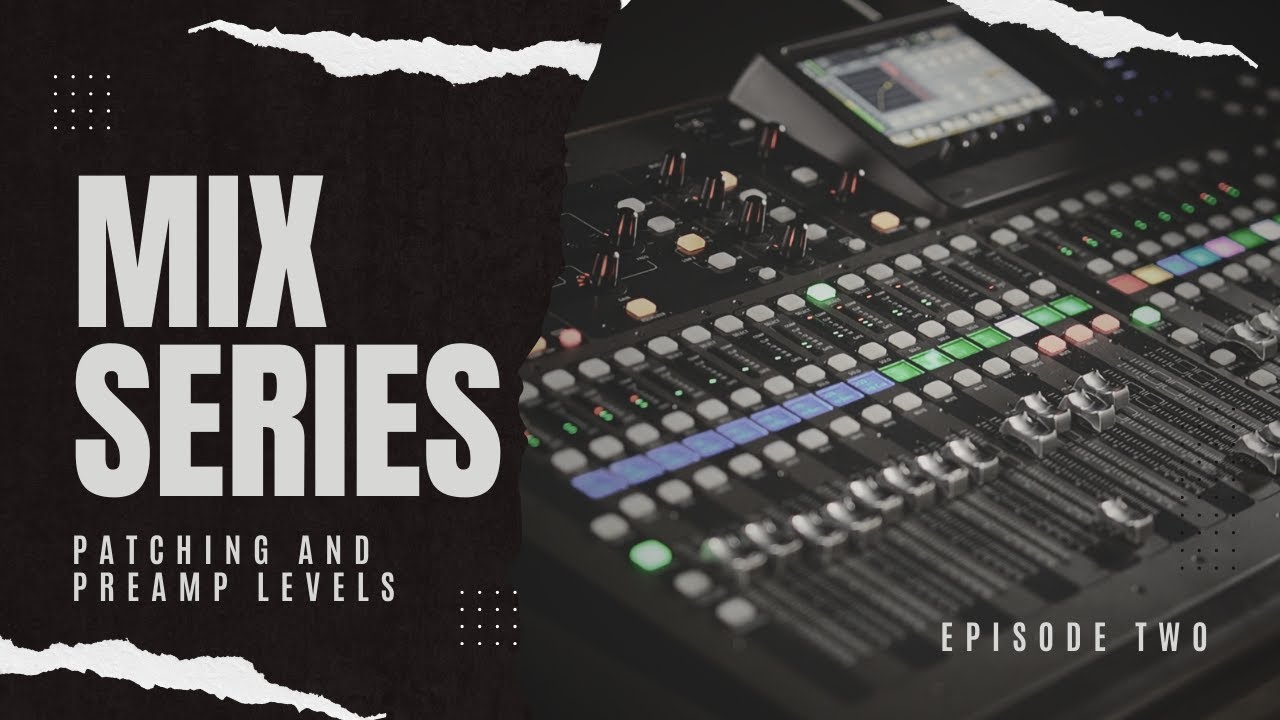MIX SERIES - EPISODE TWO - PATCHING AND PREAMP LEVELS - WORSHIP SOUND TUTORIAL - YouTube