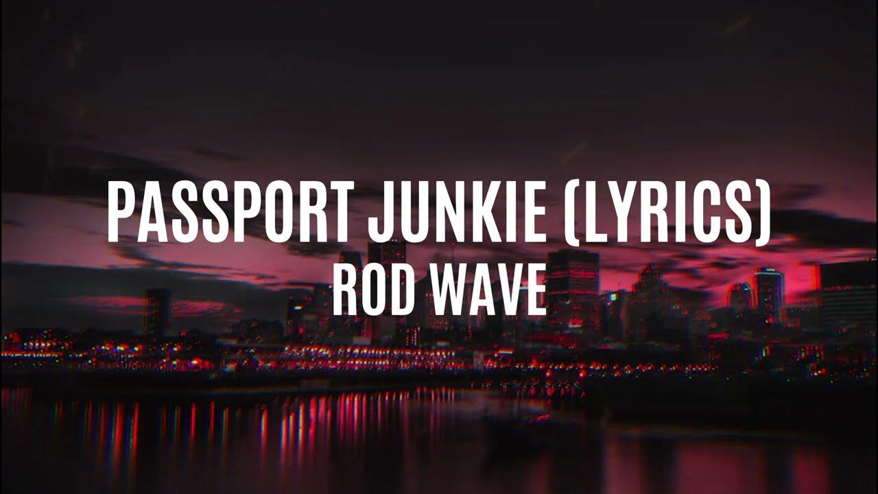 Passport Junkie - Rod Wave (Lyrics) - YouTube
