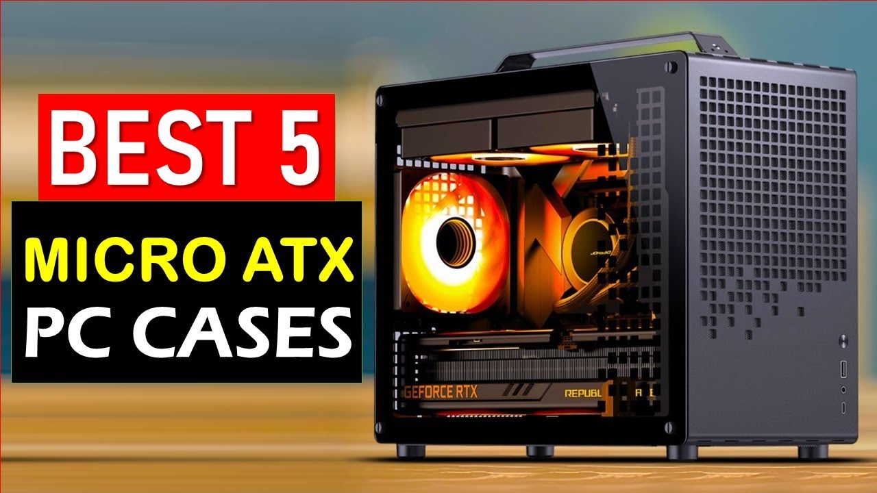 Top 5 BEST Micro ATX Pc Cases For 2025 - YouTube