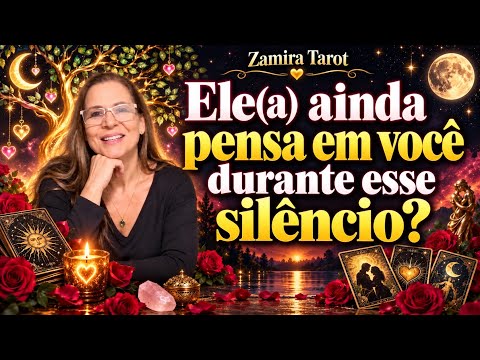 Ele(a) ainda pensa em você durante esse silêncio?  Zamira Tarot 