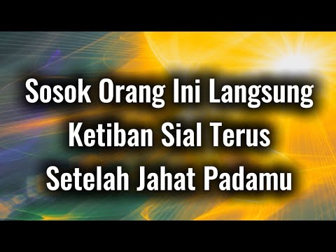 Sosok Orang Ini Langsung Ketiban Sial Terus Setelah Jahat Padamu