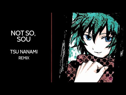 Not so, Sou (tsu.nanami remix) [Kimi Ga Shine]