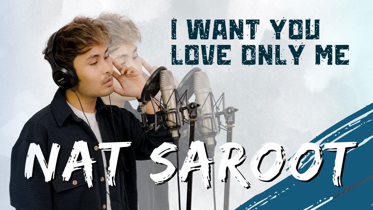 I Want You Love Only Me Nat Saroot - YouTube