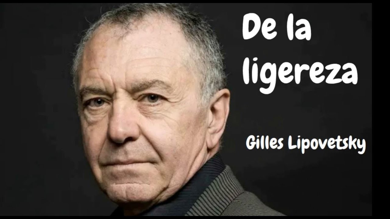 "DE LA LIGEREZA" - Gilles Lipovetsky - ¿Vivir mejor es vivir ligero ...