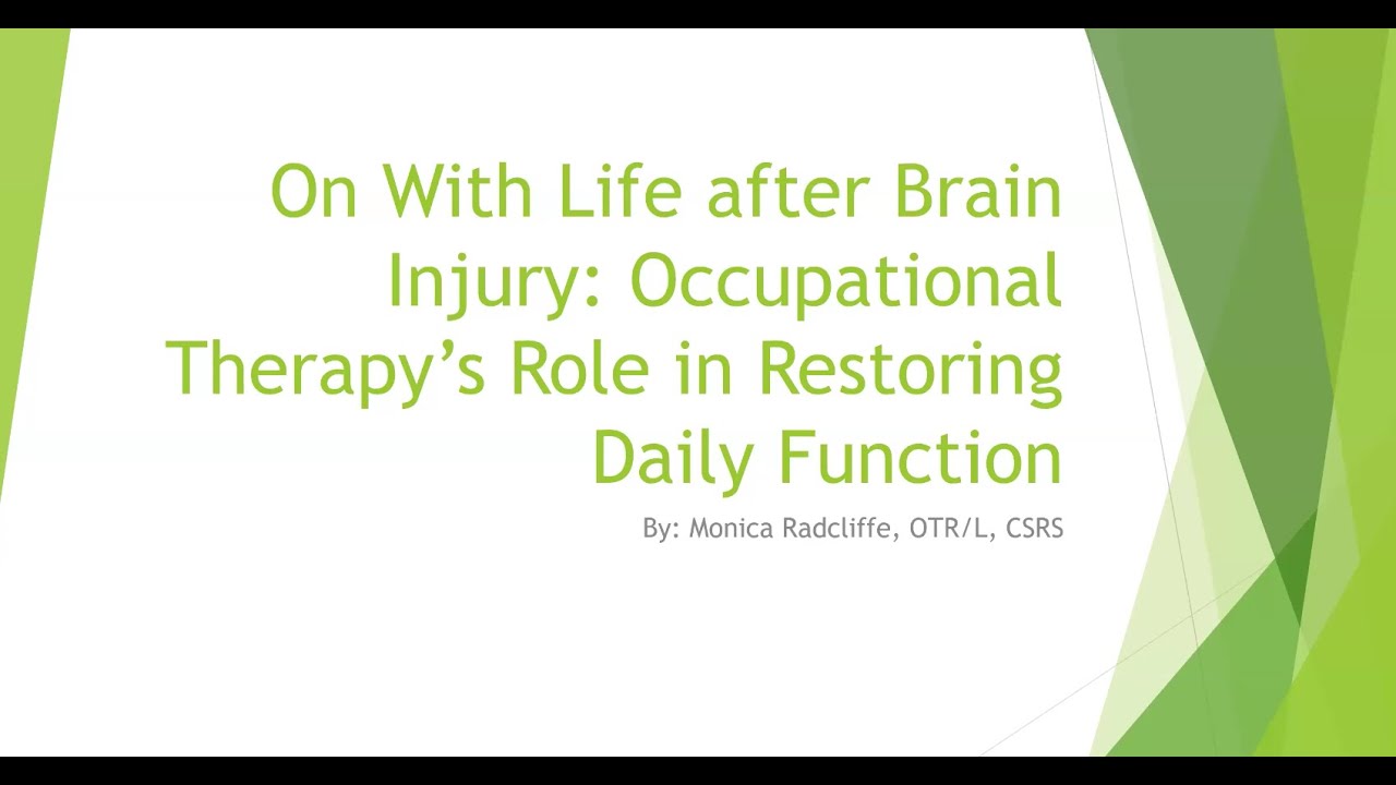 "On With Life After Brain Injury: Occupational Therapy's Role in ...