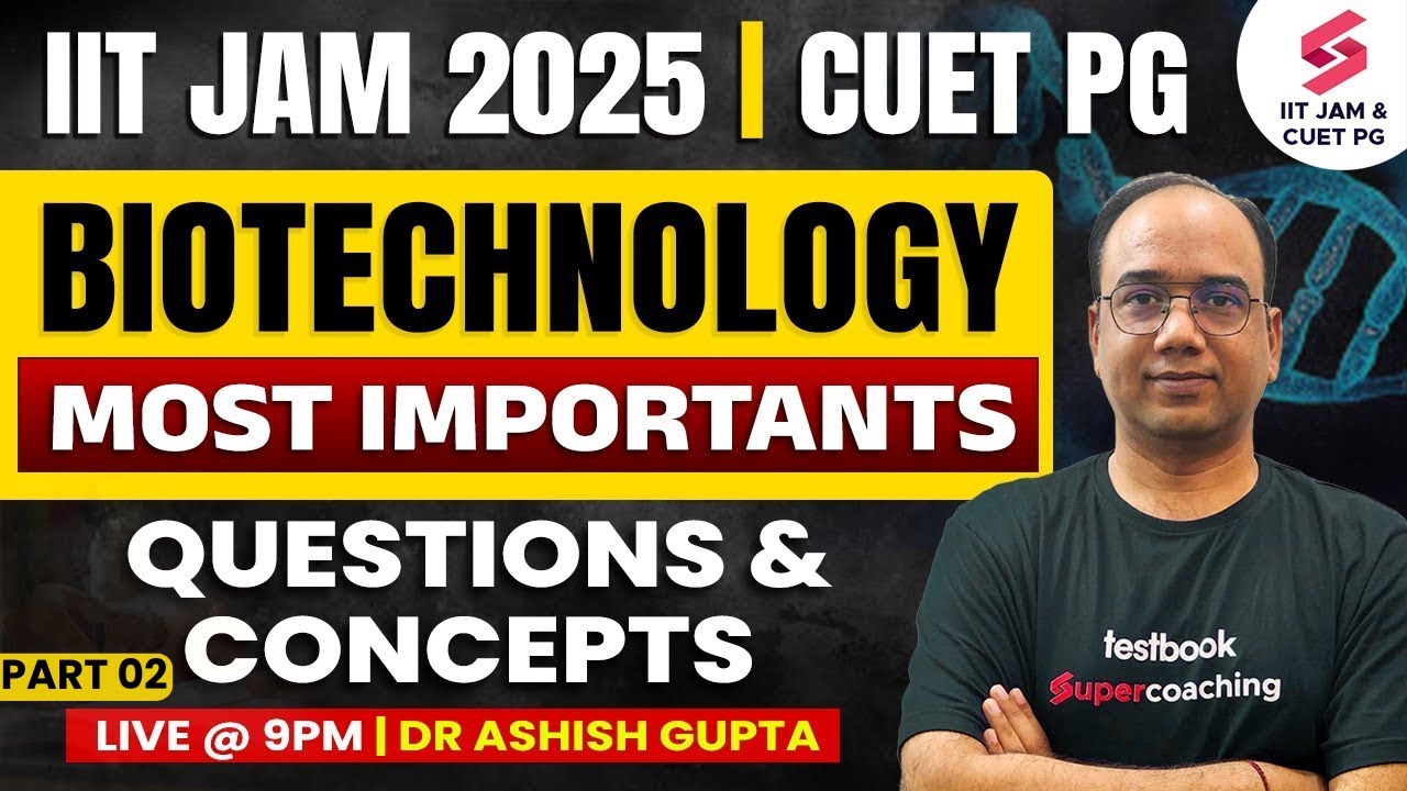 IIT JAM 2025 | CUET PG | Biotechnology | Most Important Concept And Questions | Dr Ashish Gupta ...