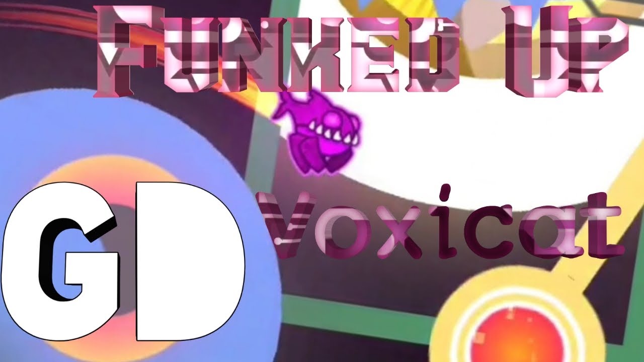 They Made It Funkier!!! (GD) \\ Funked Up By Voxicat // Easy Demon (100 ...