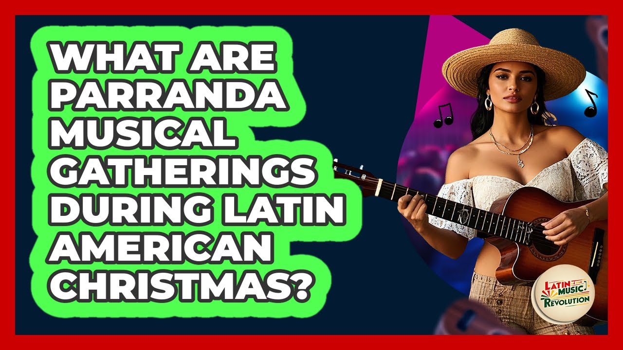 What Are Parranda Musical Gatherings During Latin American Christmas ...