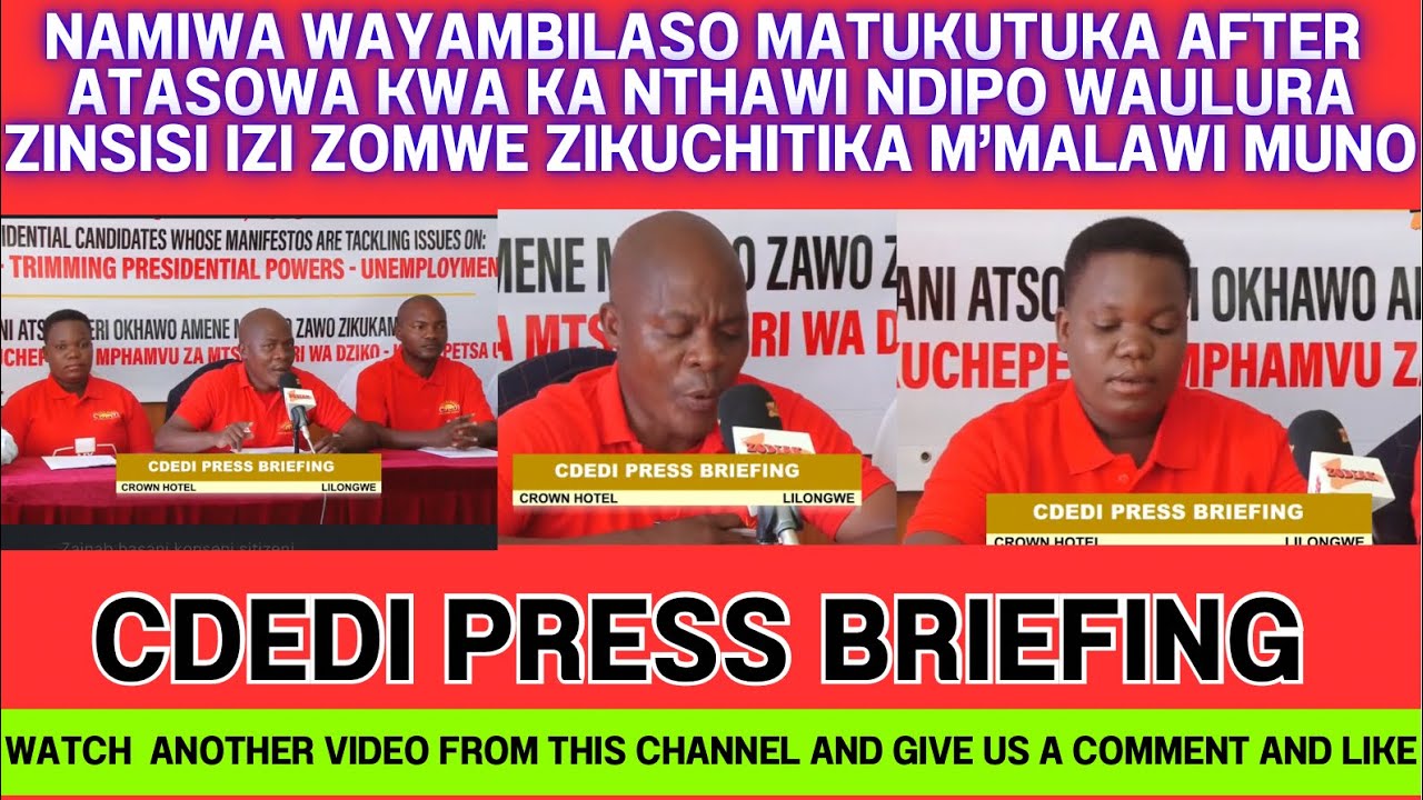 CDEDI PRESS BRIEFING NAMIWA WAYAMBIRASO MATUKUTU NDIPO WAULULA ZINSISI ...