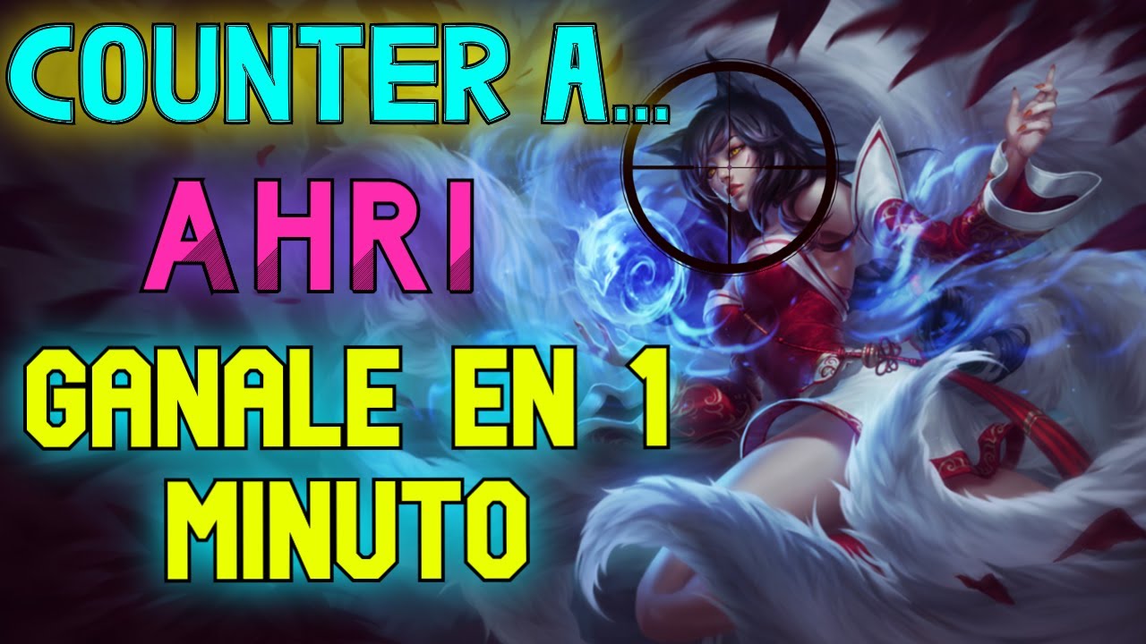 Como hacer counter a Ahri en 1 MINUTO!!! || LEAGUE OF LEGENDS ...