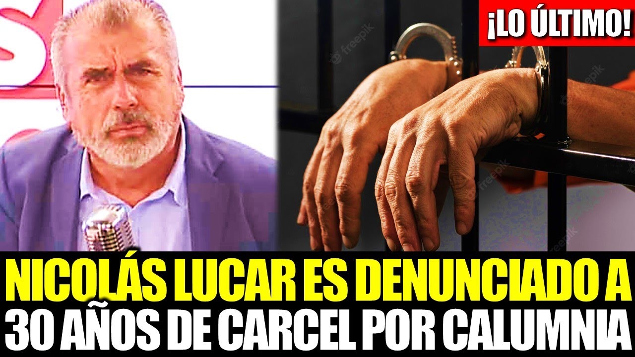 ¡LO ÚLTIMO! NICOLÁS LUCAR ES DENUNCIADO A 30 AÑOS DE CARCEL POR HACER ...