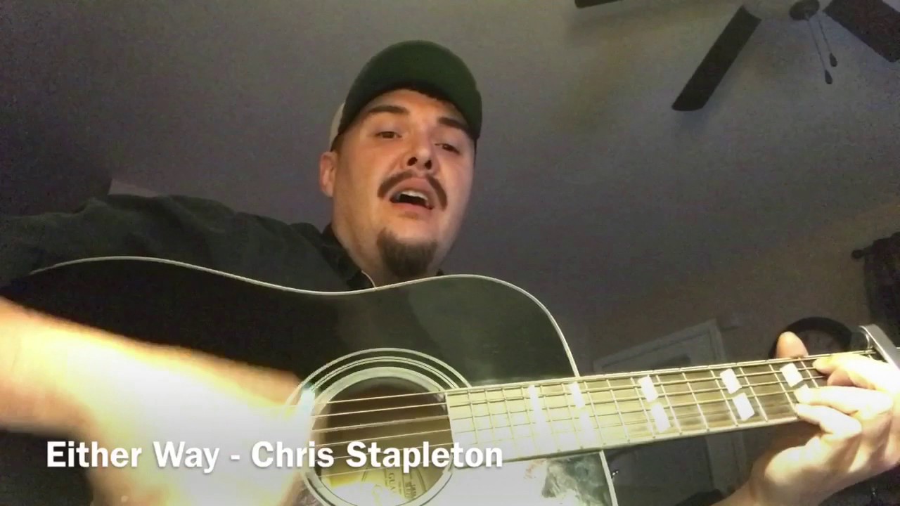 My cover of Either Way - By Chris Stapleton - YouTube