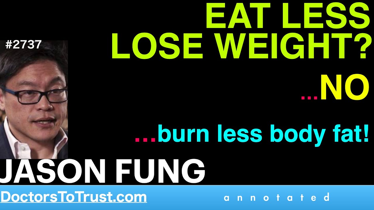 JASON FUNG c1 | EAT LESS LOSE WEIGHT? NO…. …burn less body fat! - YouTube