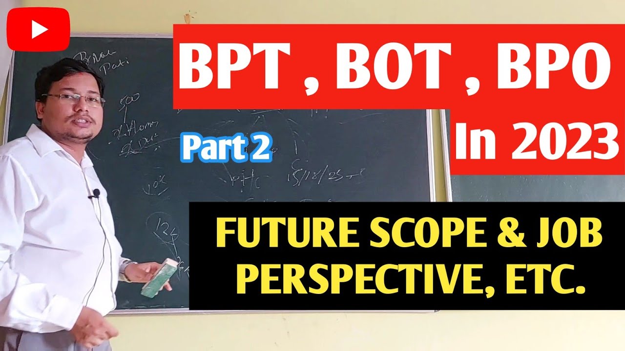 BPT , BOT , BPO IN 2023 PART-2 || FUTURE SCOPE, JOB PERSPECTIVE, etc||Akash Kumar Behera ||NILD ...