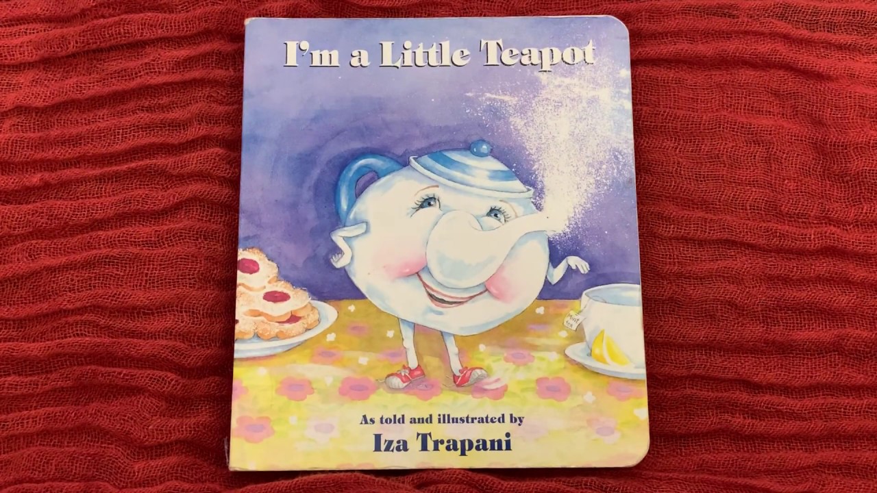 Story Singing: I'm a Little Teapot As told and illustrated by: Iza ...