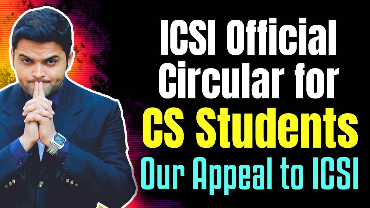 🔴ICSI Official Circular to All CS Students | Our Appeal to ICSI on ...