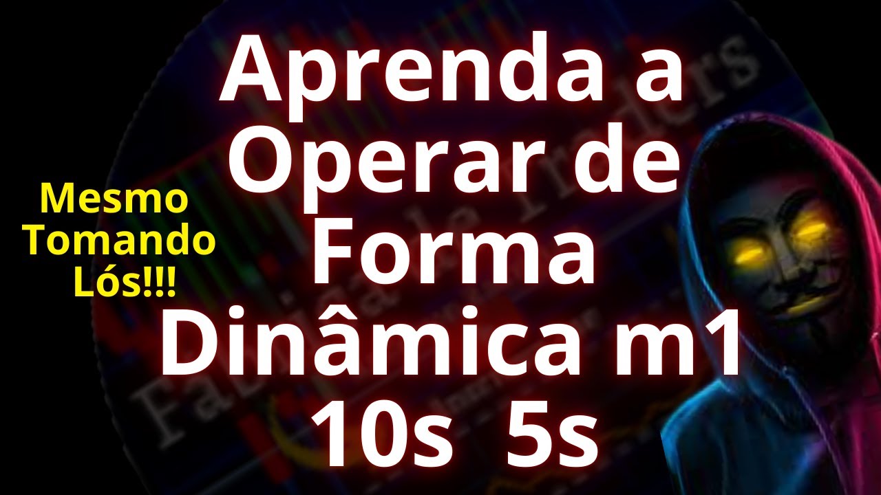 Aprenda a Operar de Forma Dinâmica m1 5s 10s - YouTube
