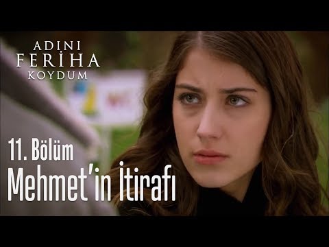 Mehmet'in itirafı - Adını Feriha Koydum 11. Bölüm