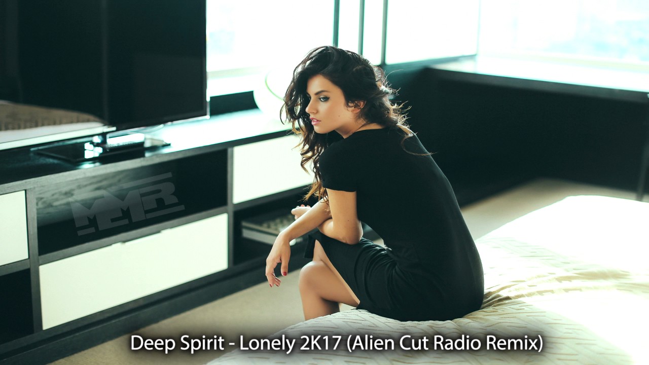 Deep Spirit - Lonely 2K17 (Alien Cut Radio Remix) - YouTube