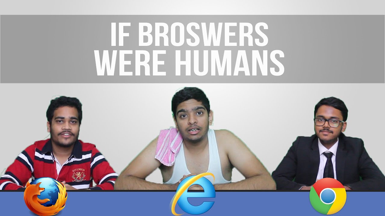 If Browsers Were Humans - YouTube