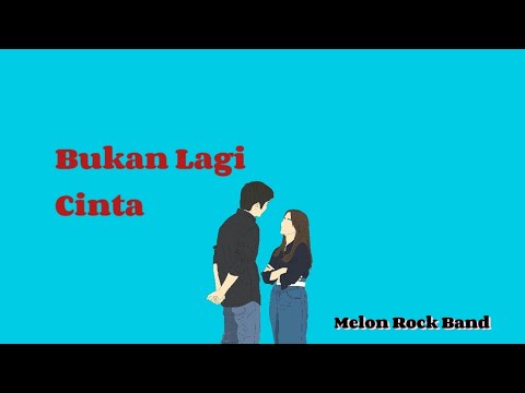 Bukan Lagi Cinta - Melon Rock Band - YouTube