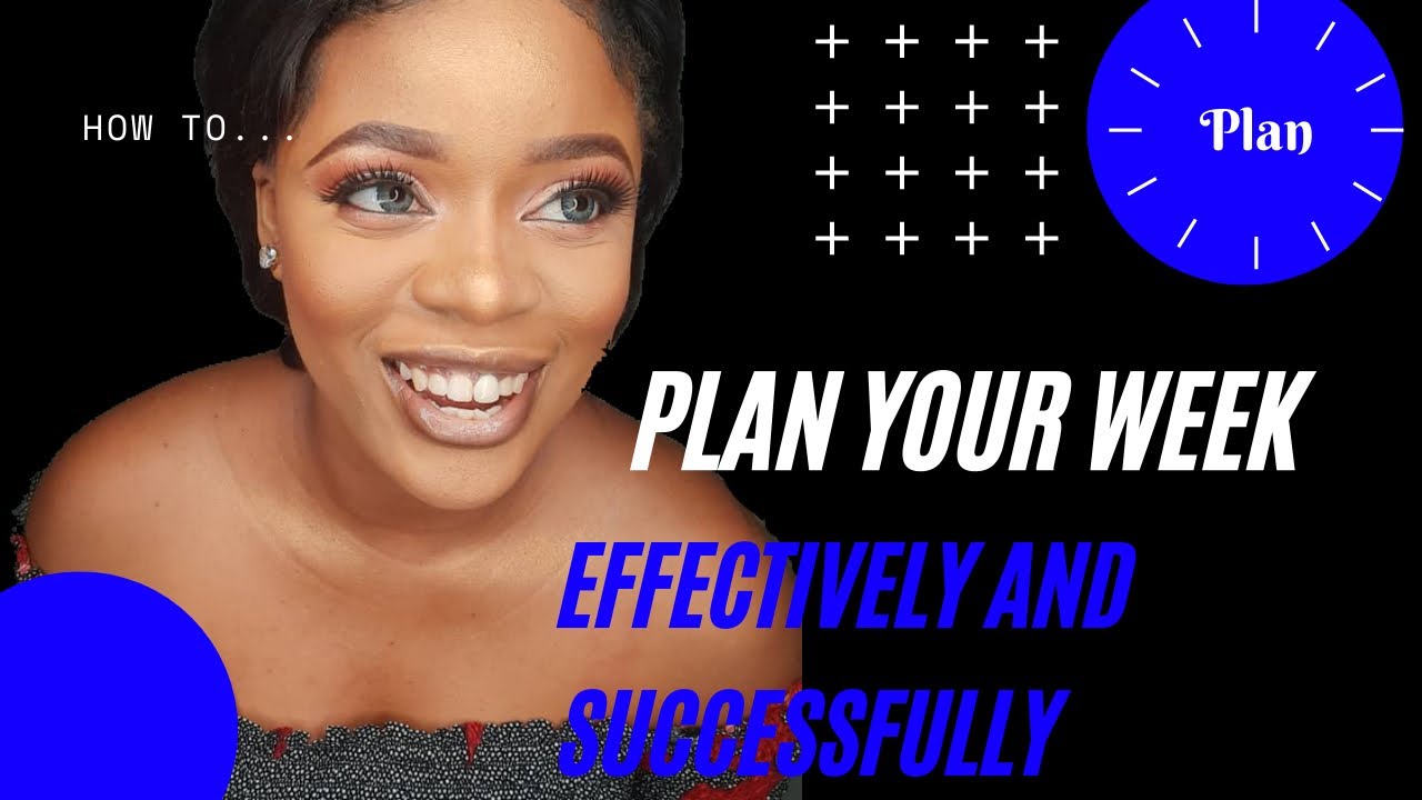 HOW TO SUCCESSFULLY AND EFFECTIVELY PLAN YOUR WEEK - YouTube