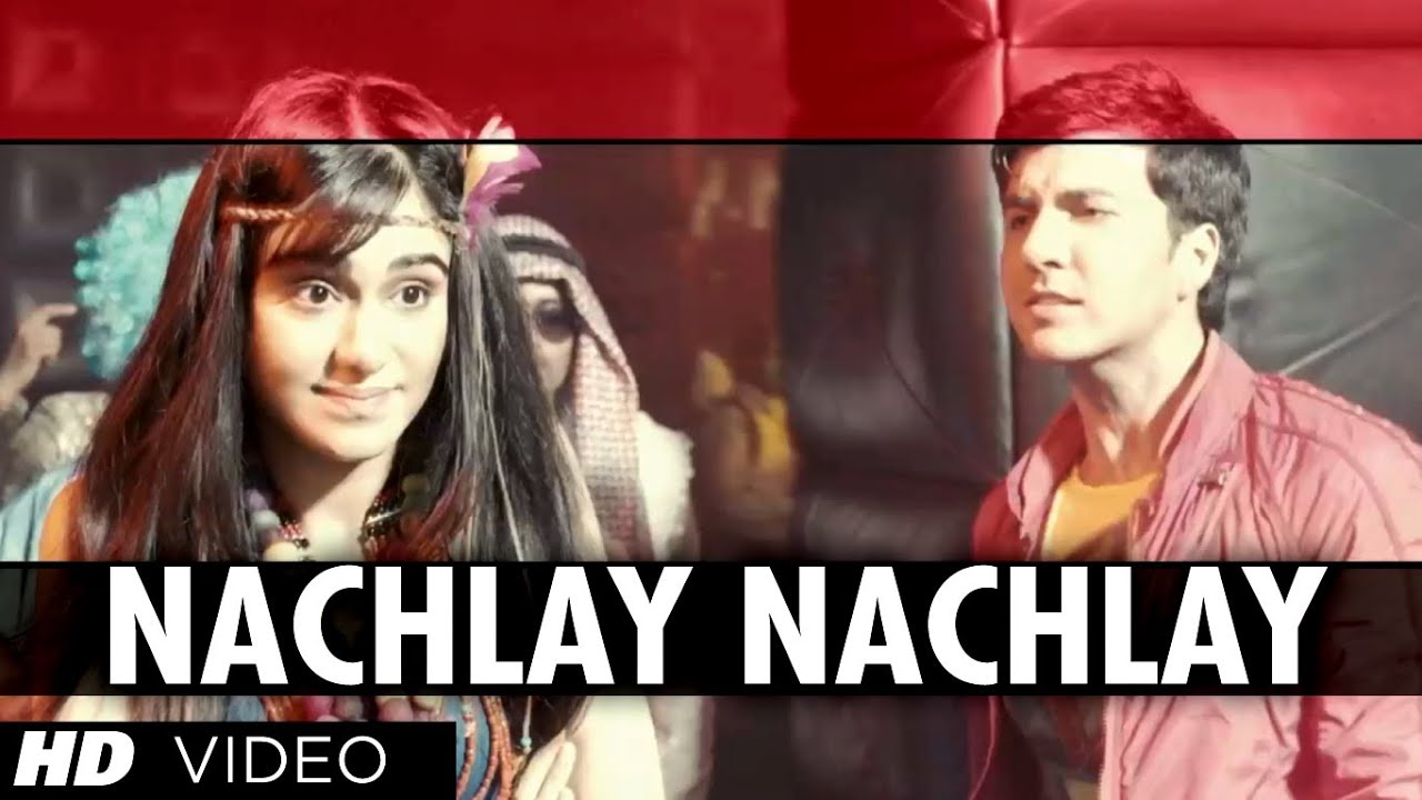 Nachlay Nachlay Video Song Hum Hai Raahi Car Ke | Dev Goel, Adah Sharma, Sanjay Dutt - YouTube