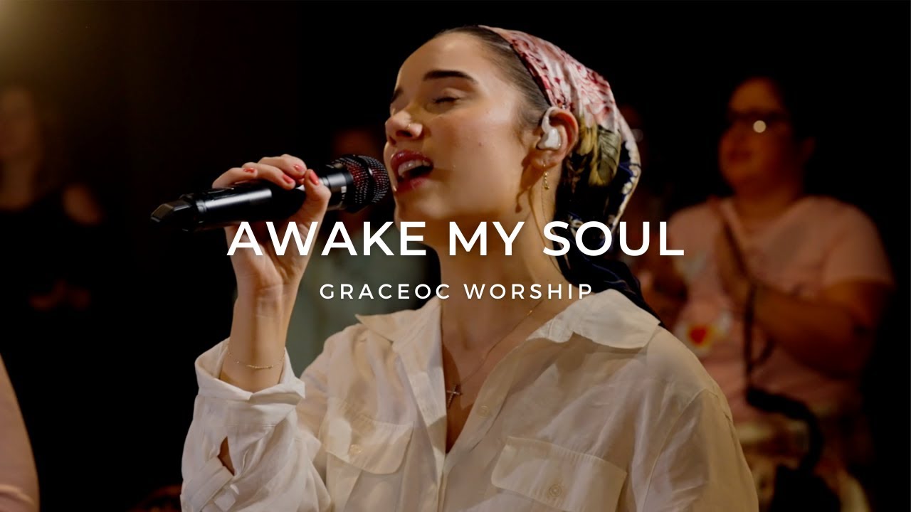 Awake My Soul | GraceOC Worship - YouTube