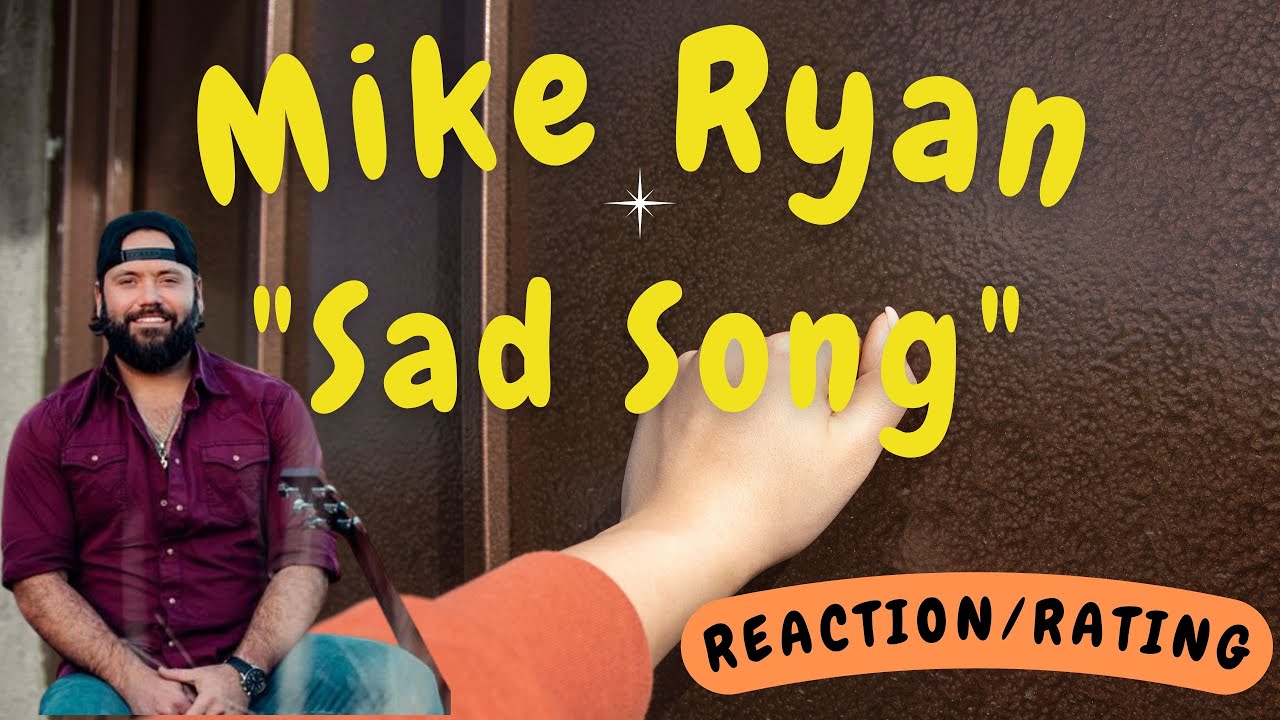 Mike Ryan -- Sad Song [REACTION/GIFT REQUEST] - YouTube