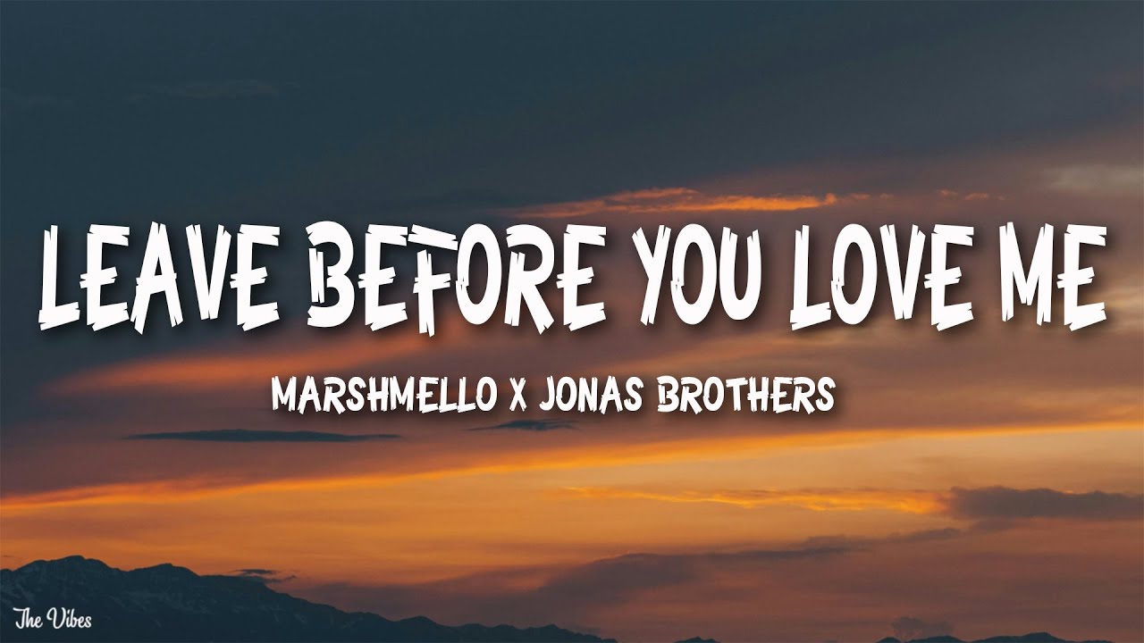Marshmello x Jonas Brothers - Leave Before You Love Me (Lyrics) - YouTube