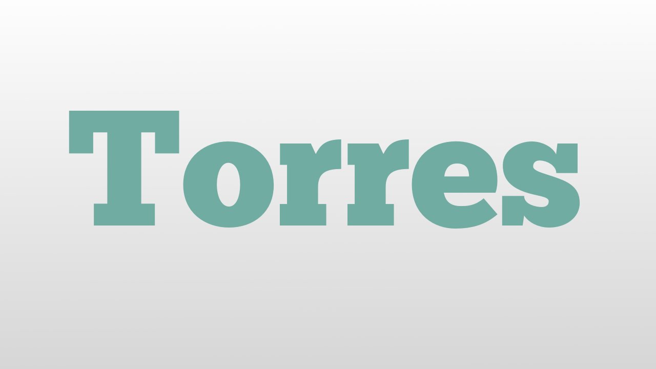 Torres meaning and pronunciation - YouTube