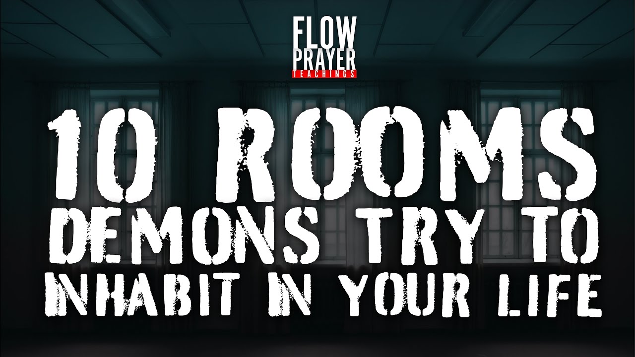 10 Rooms Demons Try to Inhabit in Your Life | FLOW Prayer Teachings ...