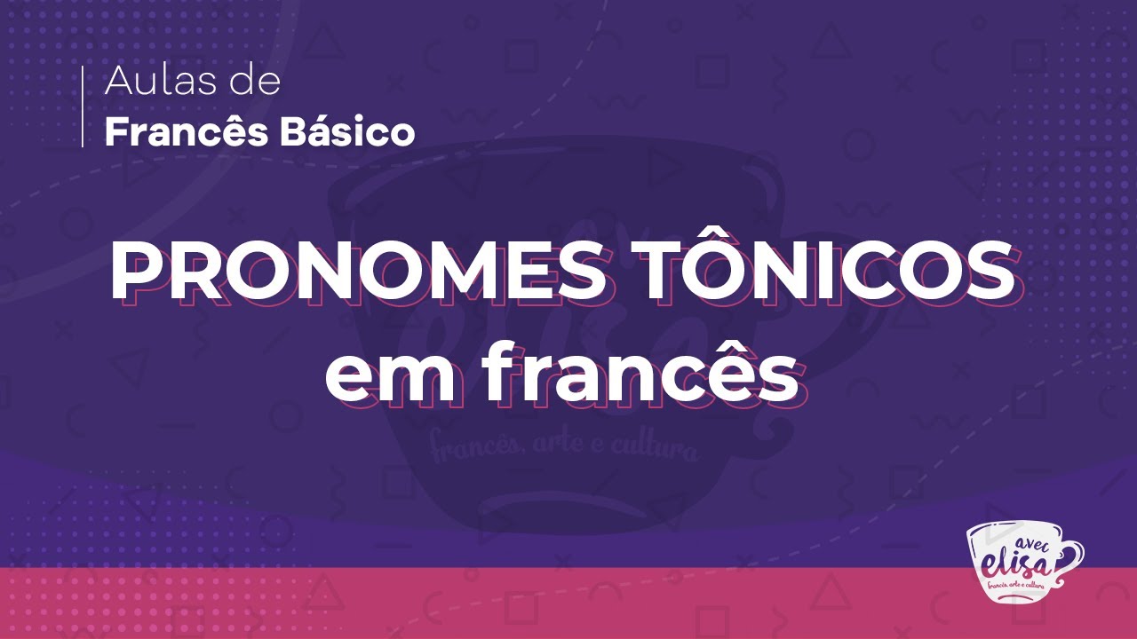 Os pronomes tônicos em francês (les pronoms toniques) | Aula de francês ...