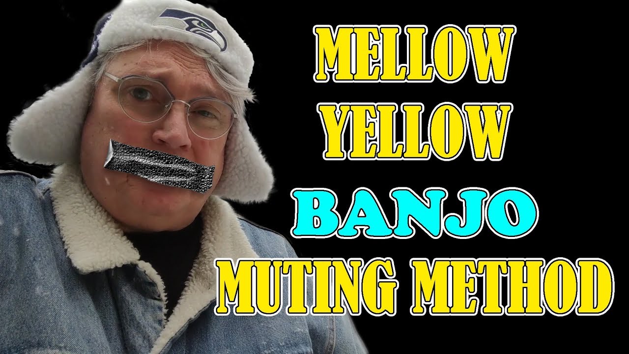 Mellow Yellow Banjo Muting Method - YouTube