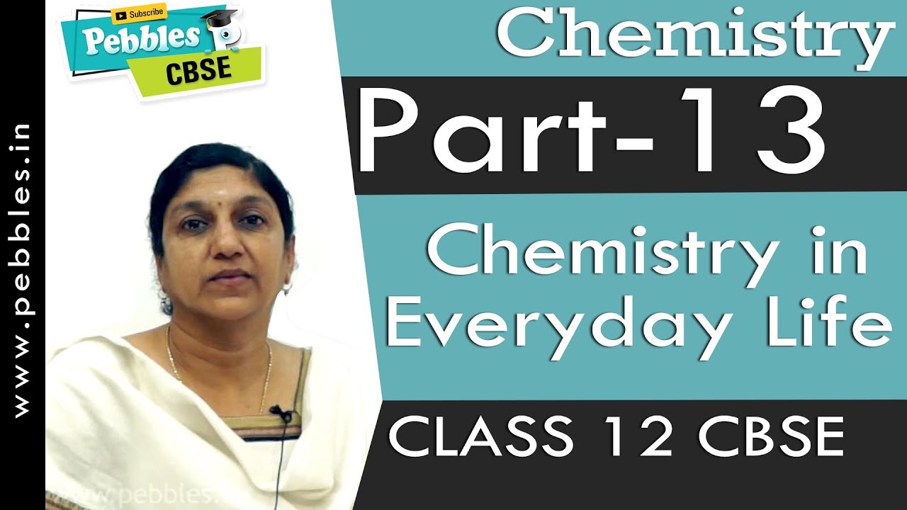 Part-13: Chemistry in Everyday Life | Chemistry | Class 12 | CBSE ...