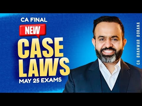 CA Final New Case Laws for MAY - 2025 Exams - YouTube