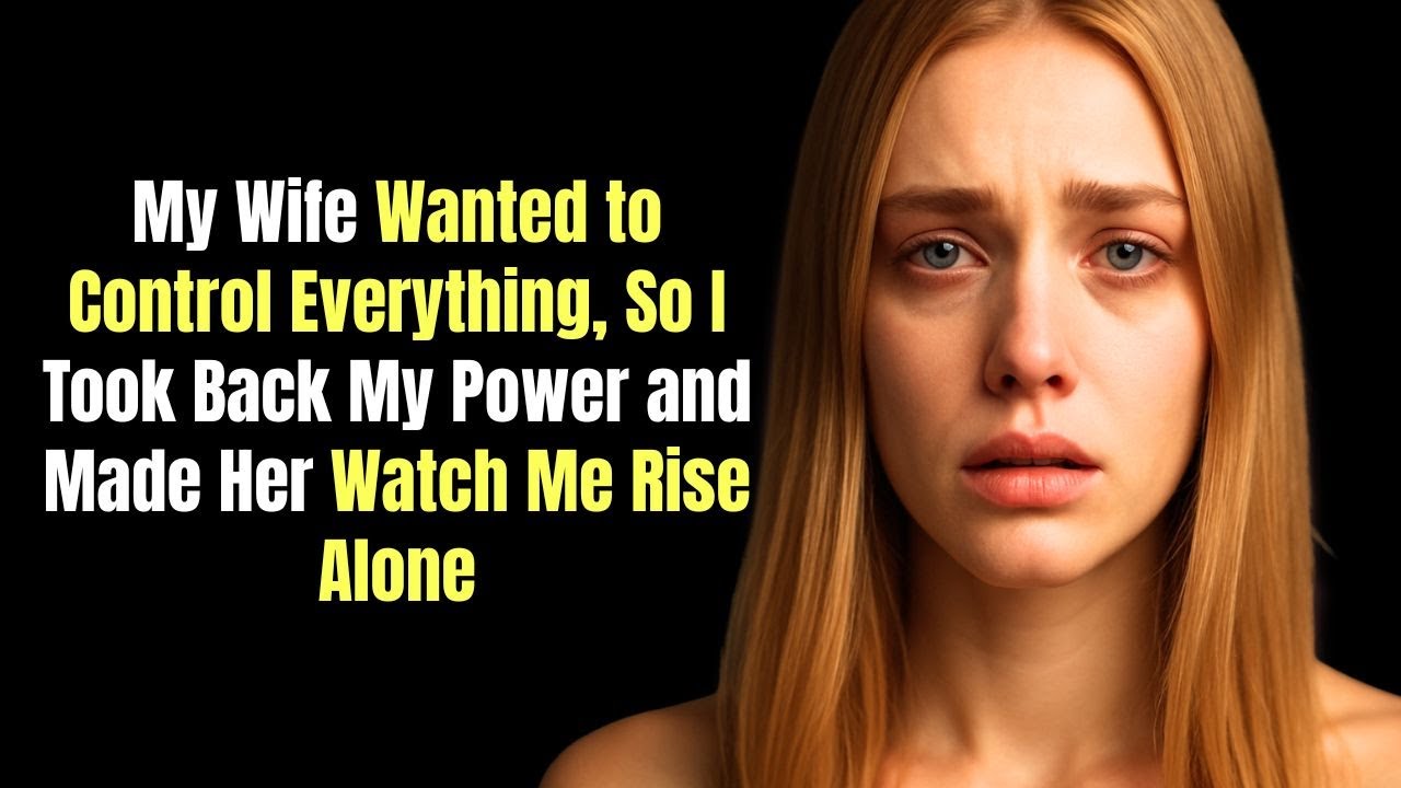 My Wife Wanted to Control Everything, So I Took Back My Power and Made ...