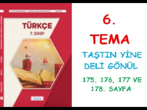 7. SINIF TÜRKÇE DERS KİTABI ÖZGÜN YAYINLARI 6. TEMA TAŞTIN YİNE DELİ GÖNÜL  175, 176, 177,178. SAYFA