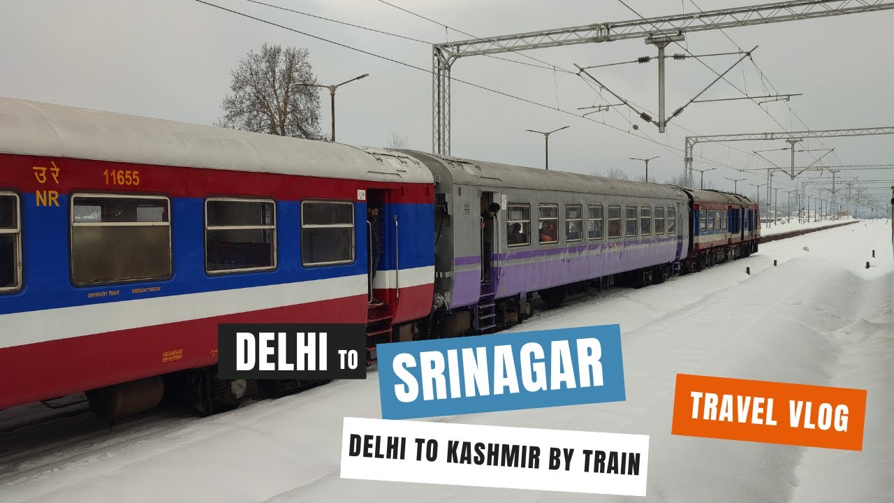 Delhi to Srinagar by Train Journey | Delhi to Kashmir Budget Trip ...