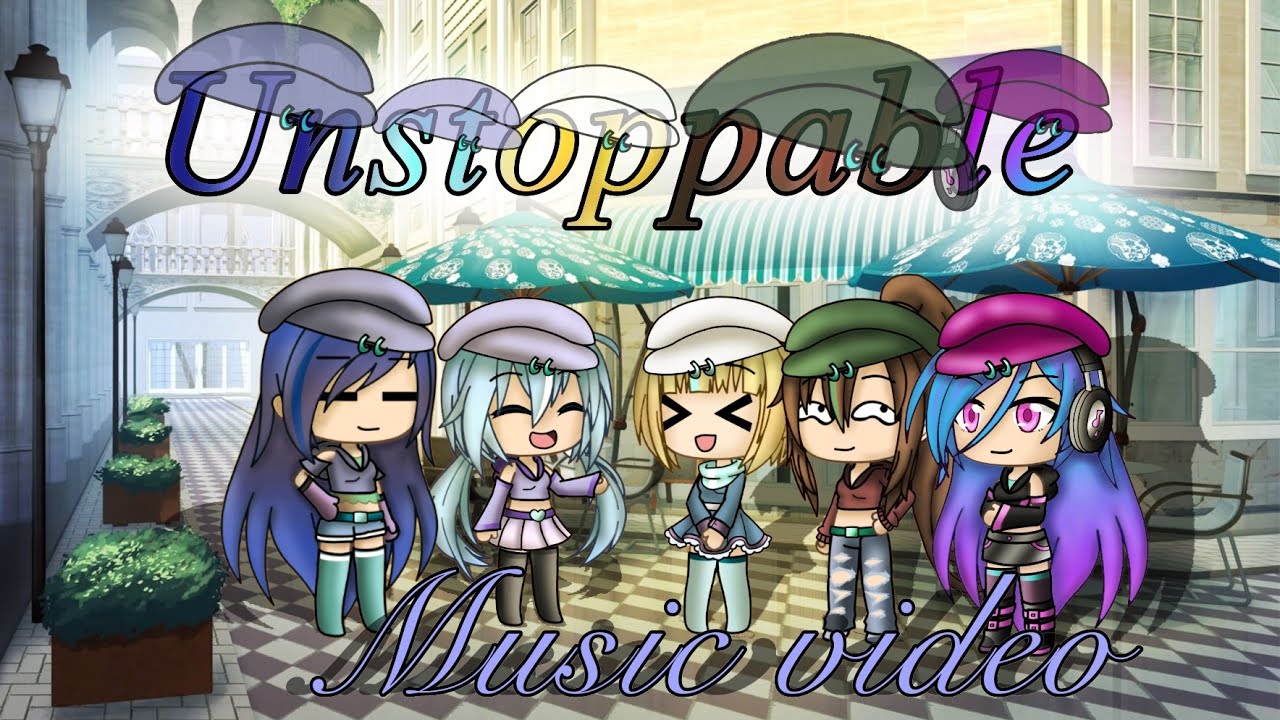 Unstoppable GLMV - YouTube