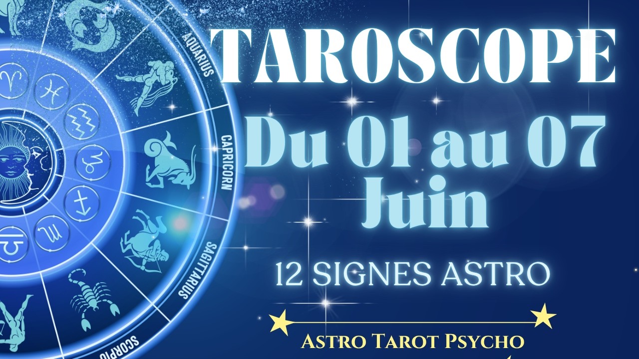TAROSCOPE Semaine du 01 au 07 JUIN 2026 (12 Signes Astro) ☀️♊♋♉♒ - YouTube