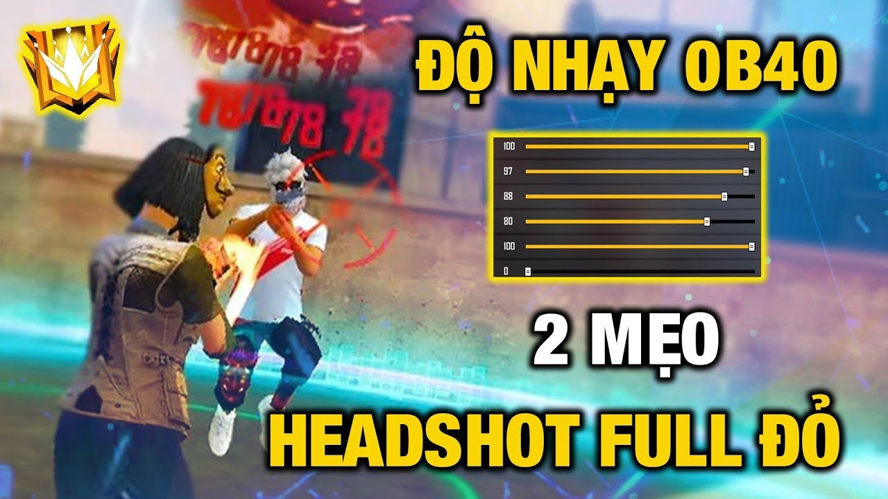 [Free Fire] Độ Nhạy OB40 Siêu Chuẩn | 2 Mẹo Giúp Kéo Tâm Headshot 100%, Có Nút Bắn Và DPI Full ...