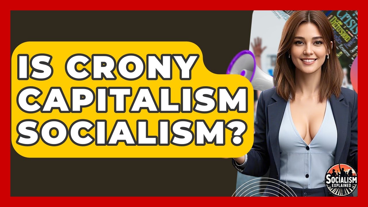 Is Crony Capitalism Socialism? - Socialism Explained - YouTube