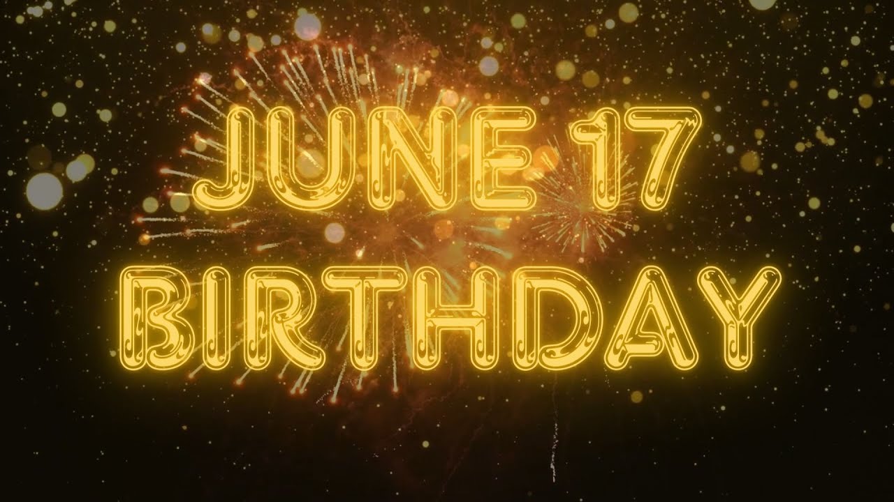 June 17 Birthday Song & Countdown! Happy Birthday Song For June 17 With ...