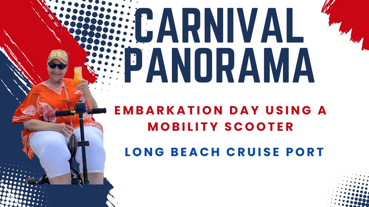 CARNIVAL PANORAMA EMBARKATION USING MOBILITY SCOOTER-LONG BEACH CRUISE ...