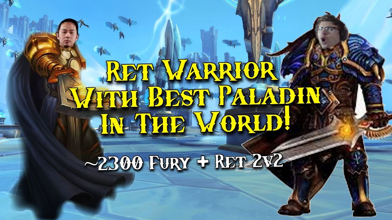 I GOT TO PLAY WITH THE WORLDS BEST RET PALADIN! - Fury Warrior PvP - 9. ...