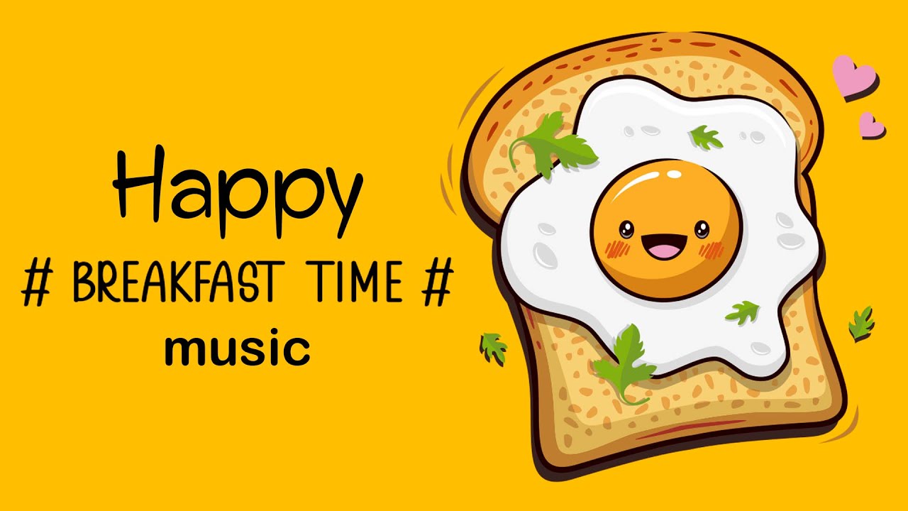 Happy Breakfast Music - The Best Playlist to Pop Up the Morning [Happy ...