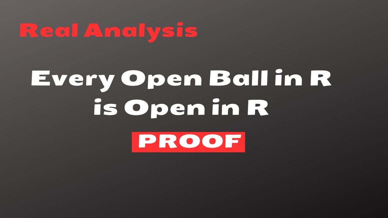 Every Open Ball in R is Open in R: Proof | Real Analysis: Open Ball Is ...