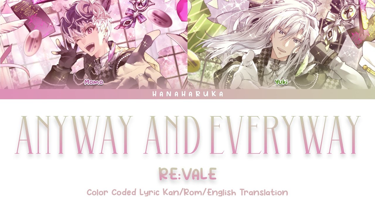 RE:VALE - Anyway and everyway_Kan/Rom/English Translation Color Coded ...